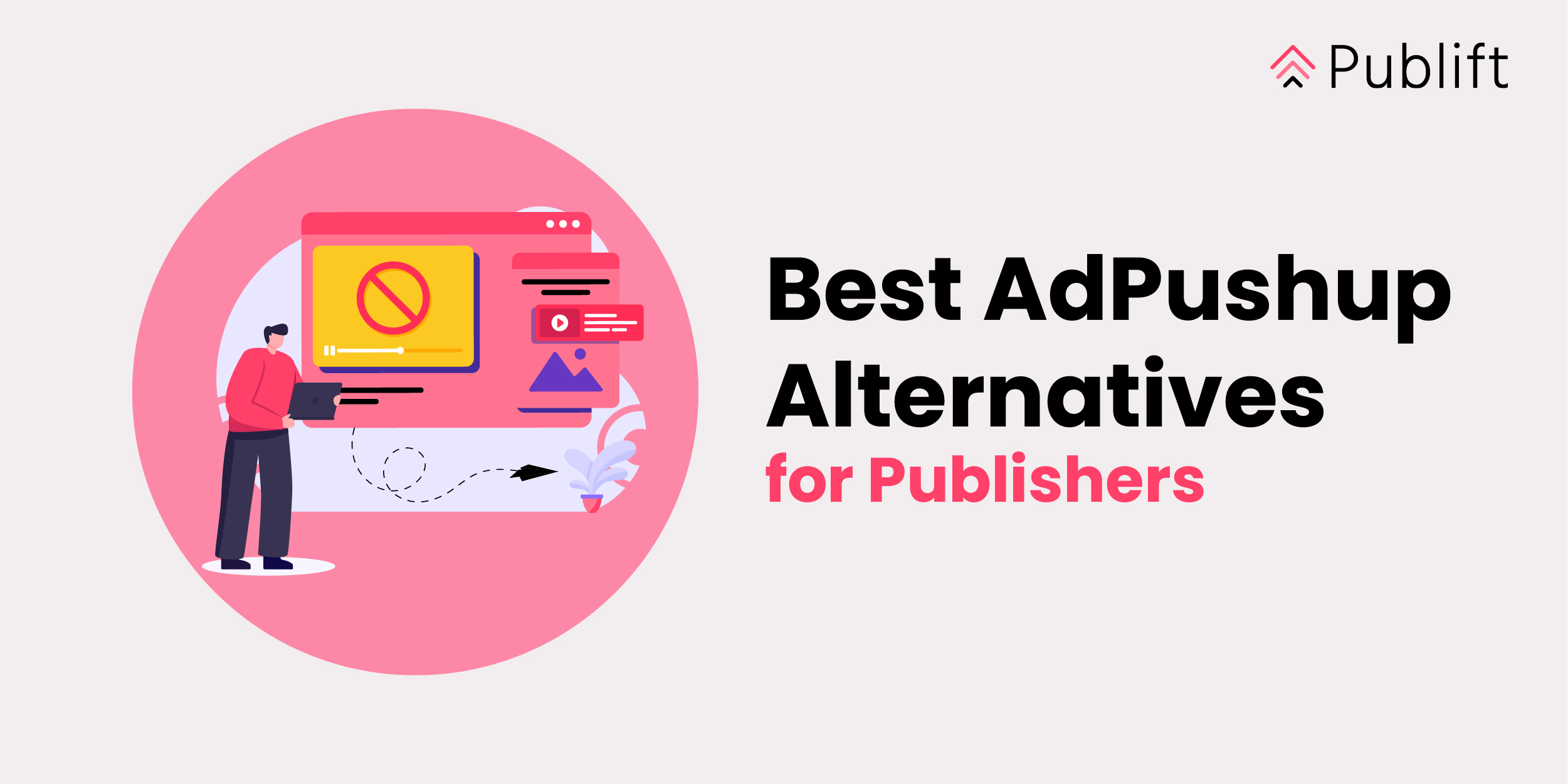 3 Best AdPushup Alternatives for Publishers in 2024 | Publift